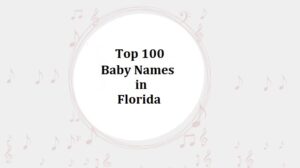 100 Top & Most Popular Baby Names in Florida - American Baby Names