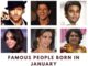 January Birthdays: Famous People & Celebrities Born in January