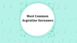 1000 Argentine Last Names or Surnames with Meanings