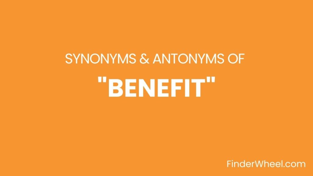 Benefit Synonyms 100 Synonyms Antonyms Of Benefit benefit-synonyms-100-synonyms-antonyms-of-benefit