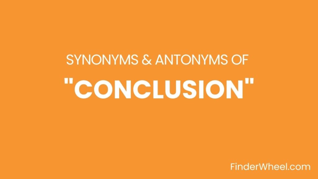Conclusion Synonyms 100 Synonyms Antonyms Of Conclusion conclusion-synonyms-100-synonyms-antonyms-of-conclusion