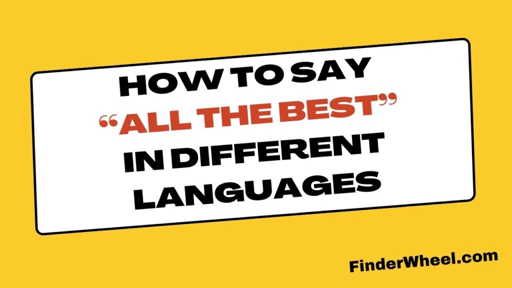 How to Say “All The Best” in Different Languages - FinderWheel.com