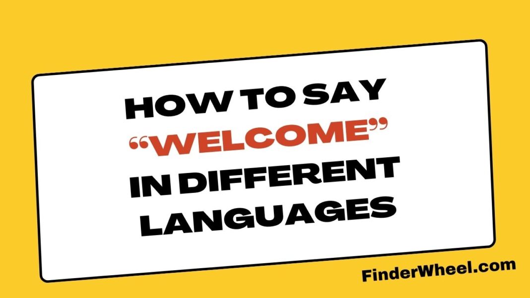 How to Say “Welcome” in Different Languages - FinderWheel.com